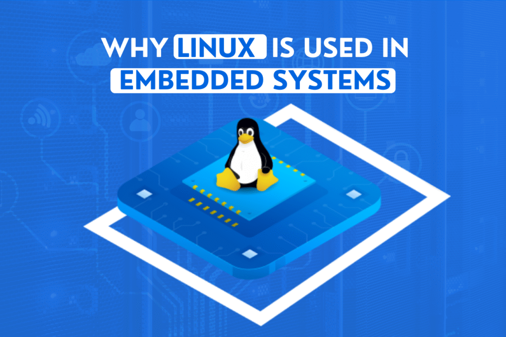 Why Linux is Used in Embedded Systems - Metadesk Global